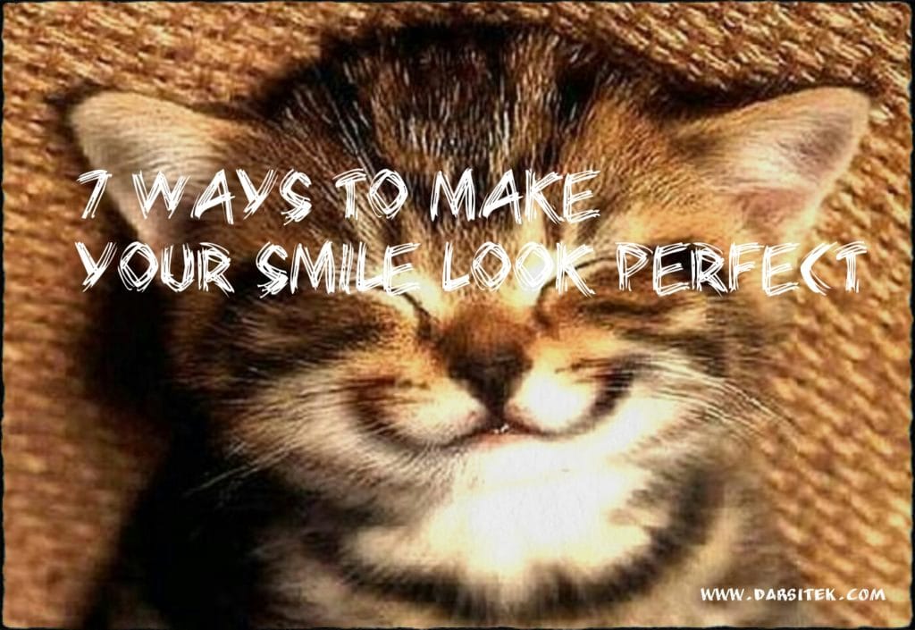 7 Ways to Make your Smile Look Perfect - Asdar Id