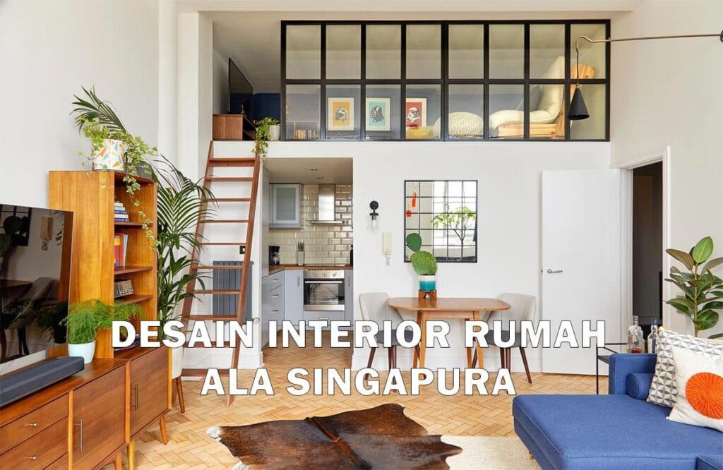 Inspirasi Desain Interior Rumah yang Simple dan Elegan ala Singapura ...